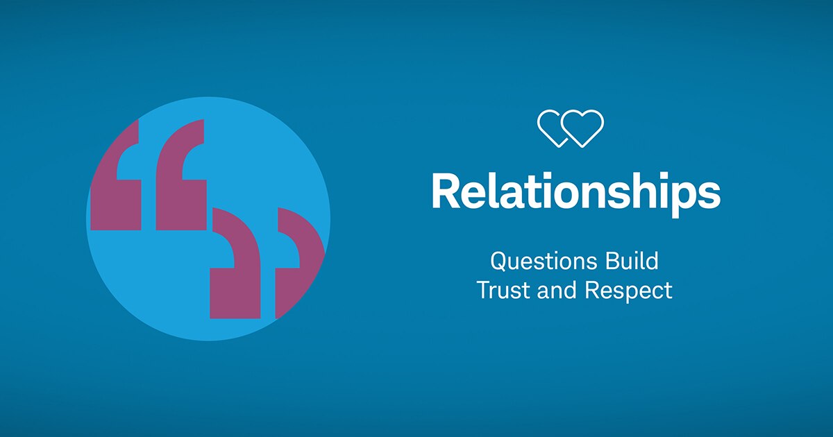 Questions Build Trust and Respect